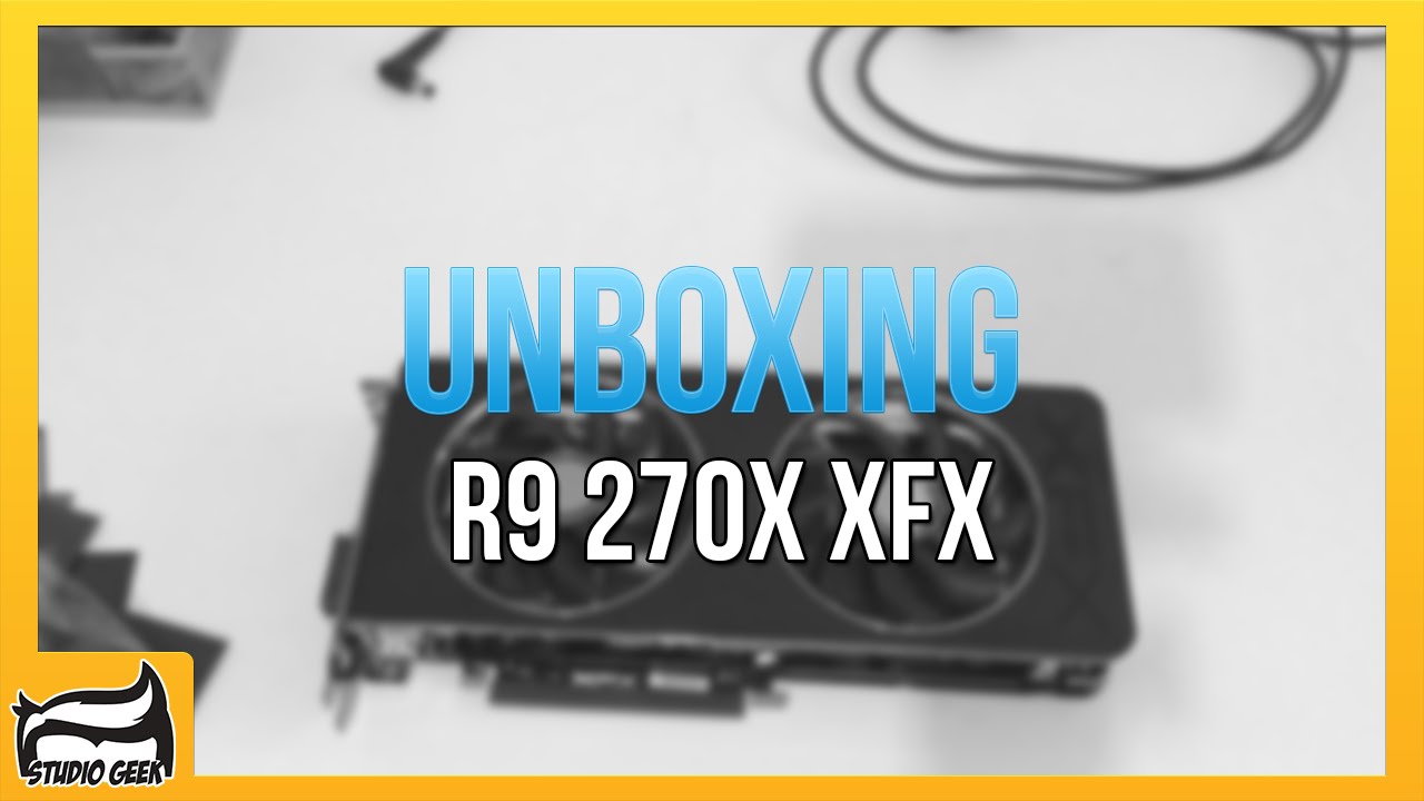 Unboxing - R9 270X XFX - YouTube