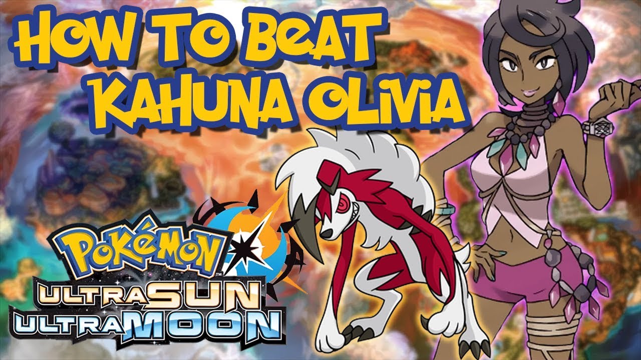 HOW TO BEAT KAHUNA OLIVIA // Pokemon UltraSun and UltraMoon - YouTube