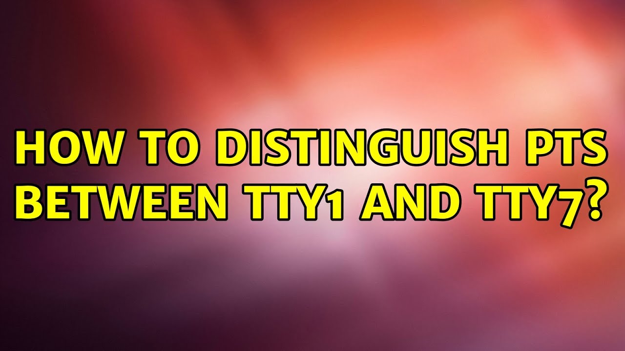 Ubuntu: How to distinguish pts between tty1 and tty7? - YouTube