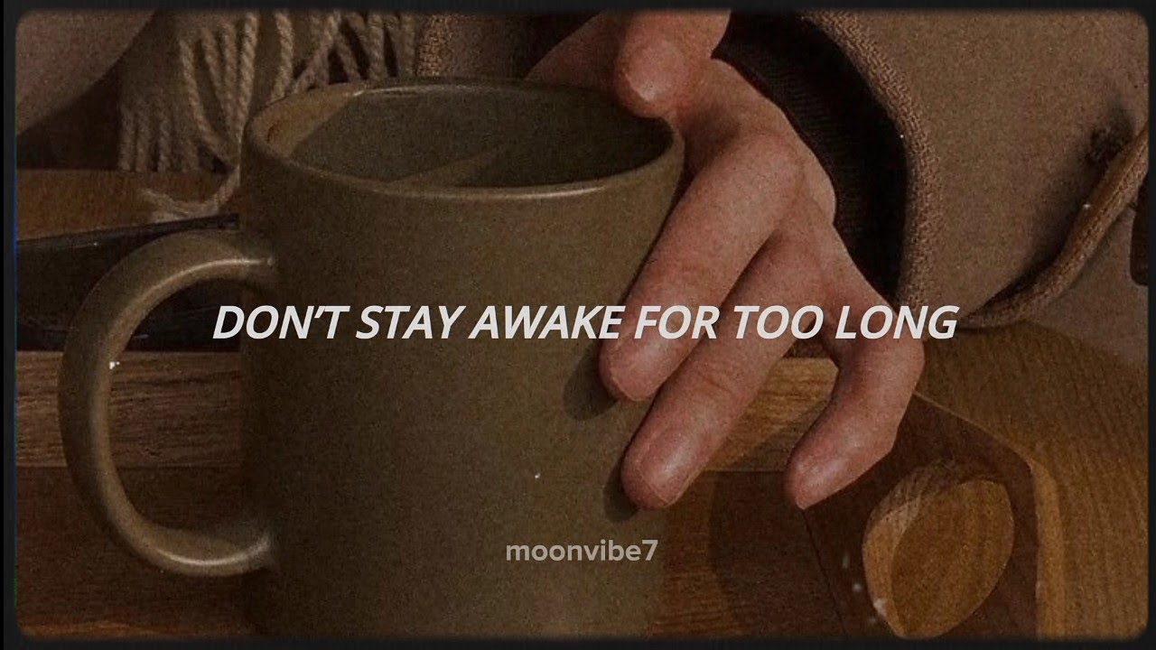 D𝗈𝗇'𝗍 𝗌𝗍𝖺𝗒 𝖺𝗐𝖺𝗄𝖾 𝖿𝗈𝗋 𝗍𝗈𝗈 𝗅𝗈𝗇𝗀 - YouTube