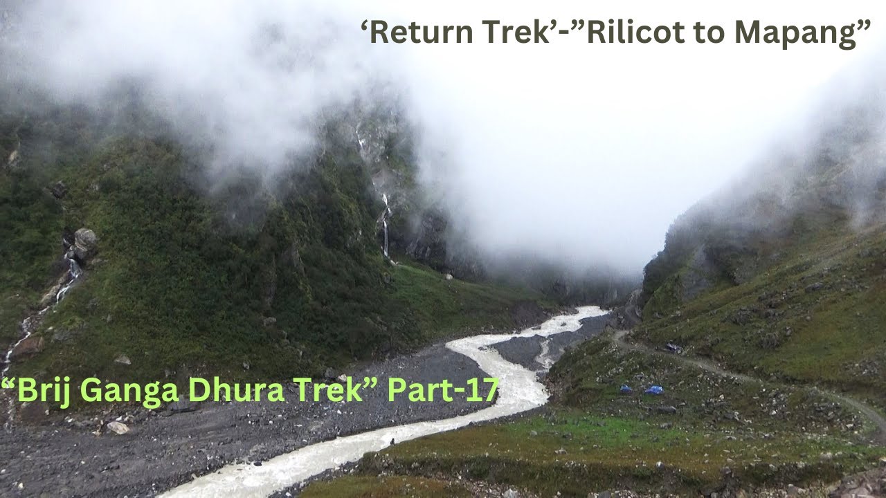 Rilicot to Mapang | Return Trek | Johar Valley | Brij Ganga Dhura ...
