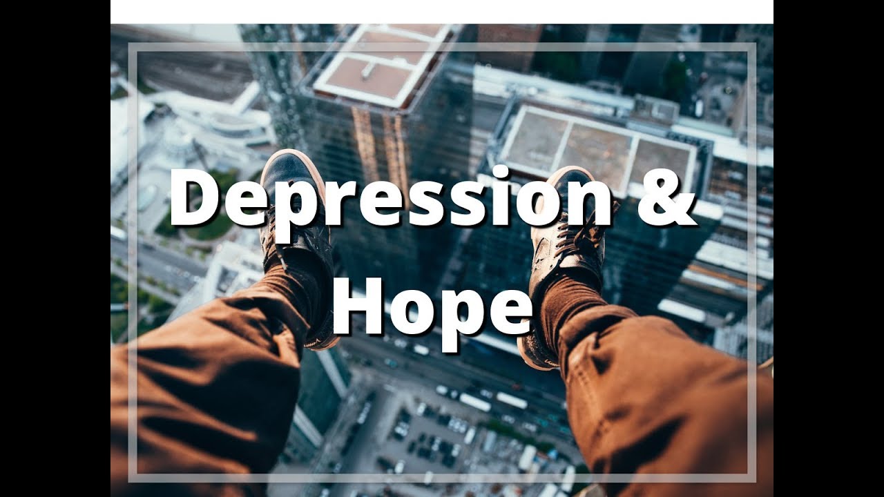 Depression & Hope - YouTube
