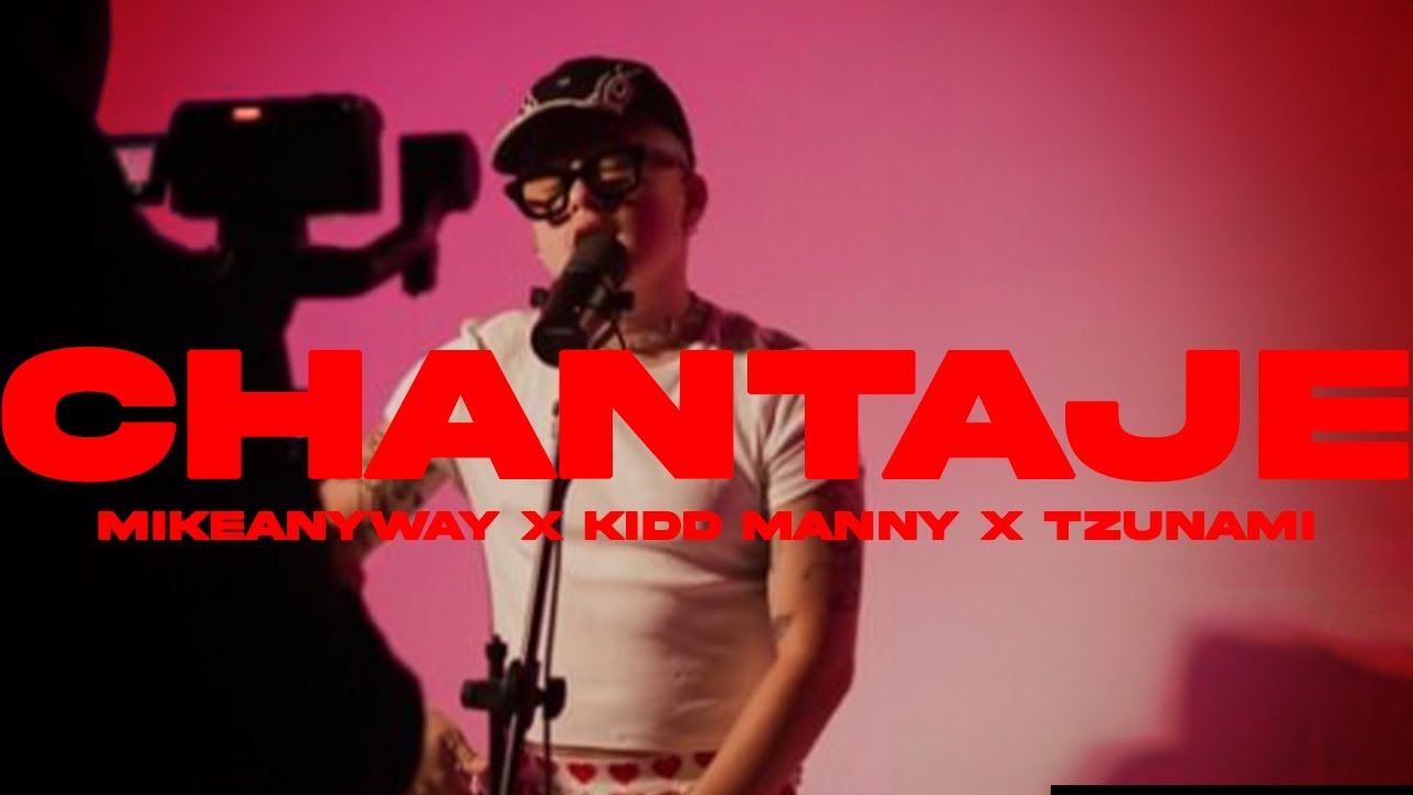 MIKEANYWAY FT KIDD MANNY X TZUNAMI - 'Chantaje' (Visualizer BY DARKNESS ...