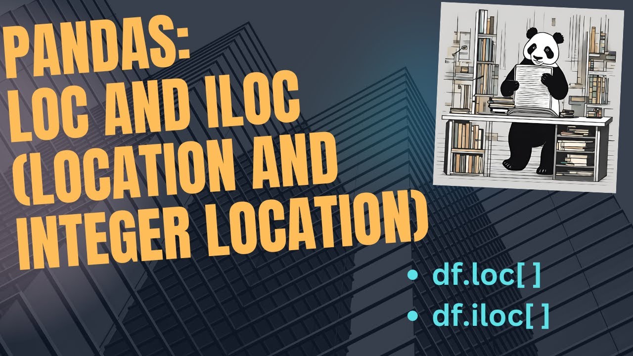 loc and iloc in pandas dataframe | How to select required rows and ...