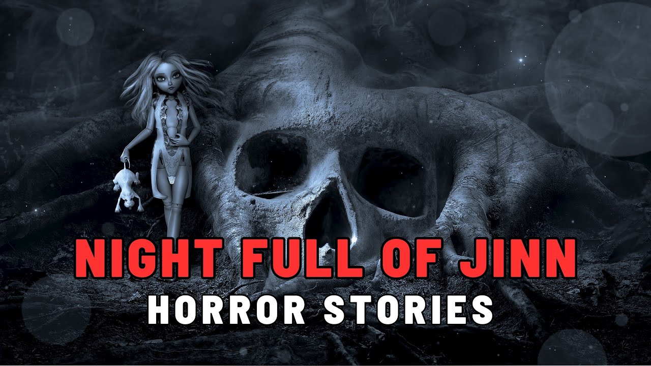 The Horror Story of a Night Filled with Jinn | True Chilling Stories ...