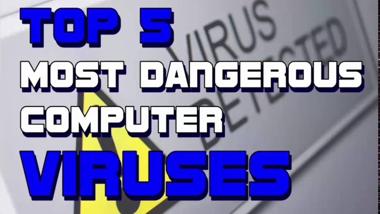 Top 5 Most Dangerous Computer Viruses Of All Time - TIC TECH TV - YouTube