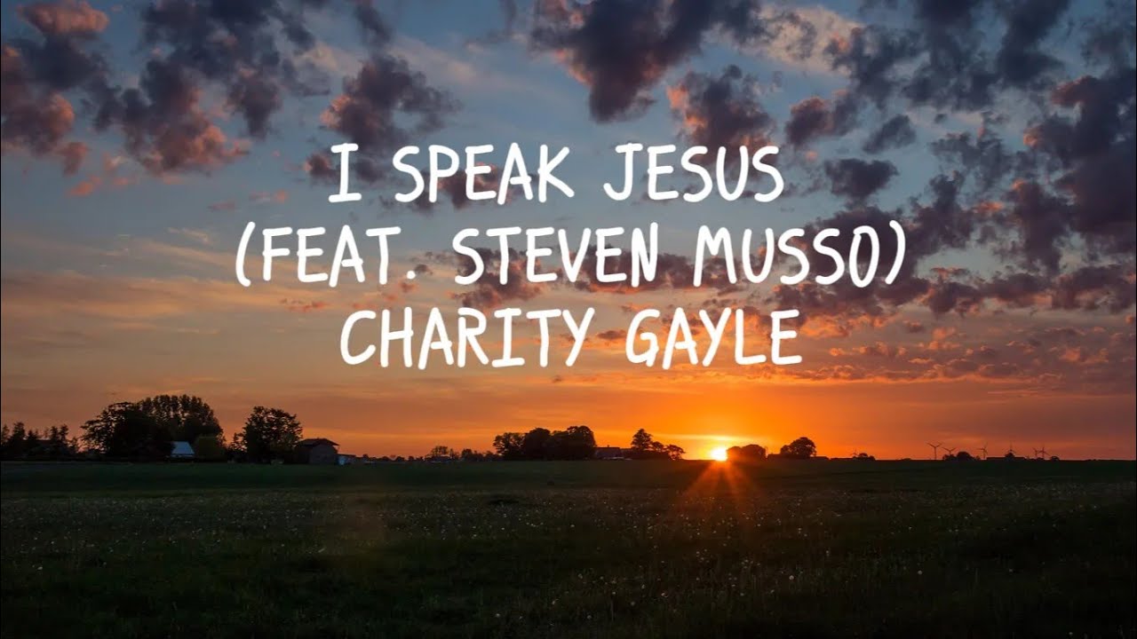 Charity Gayle (Feat. Steven Musso - I Speak Jesus (Lyrics) - YouTube