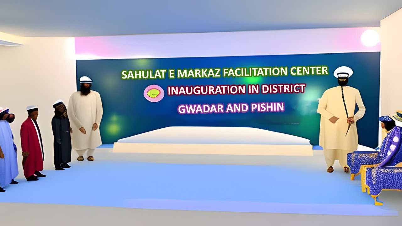 Empowering Baluchistan: Sahulat Markaz Facilitation Center Inauguration ...