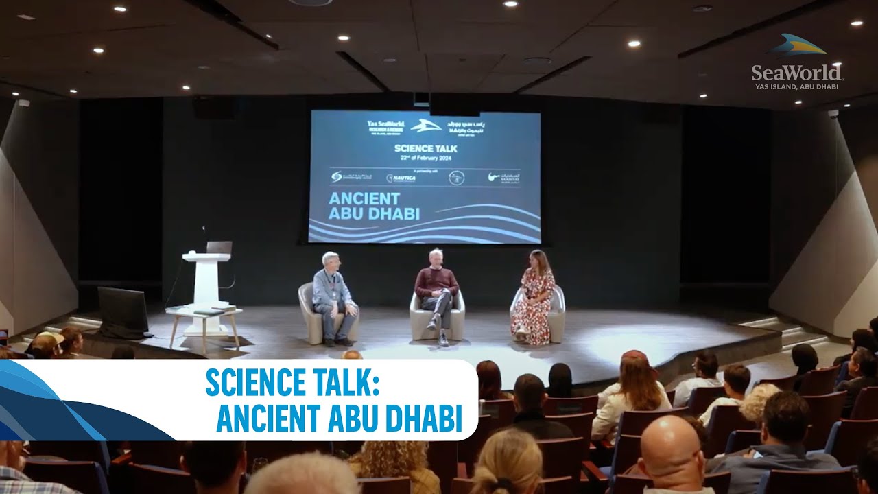 Ancient Abu Dhabi Science Talk | Yas SeaWorld Research & Rescue Center ...