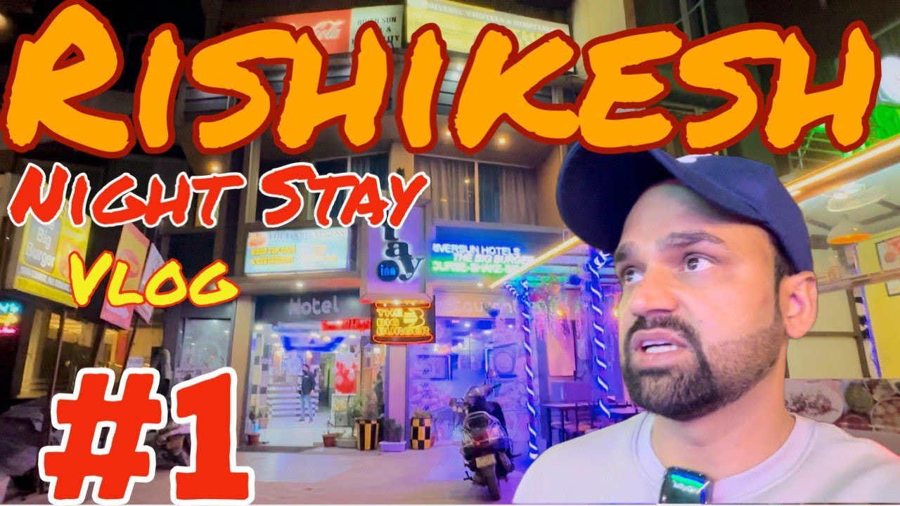 Rishikesh vlog| Rishikesh At Night| Rishikesh Night Stay - YouTube