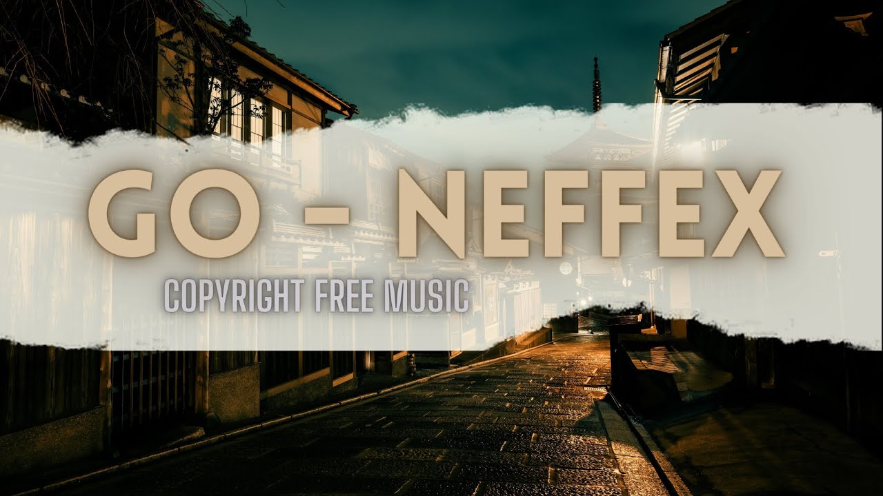 Go - NEFFEX || Música sin Copyright ©️ NCS - Music Free Songs. - YouTube