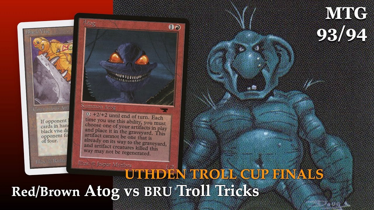 MTG 93/94 Finals, Atog (R) vs Troll Tricks (BRU) | Uthden Troll Cup ...
