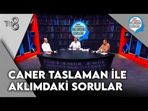 Caner Taslaman İle Aklımdaki Sorular | 18 Şubat 2026