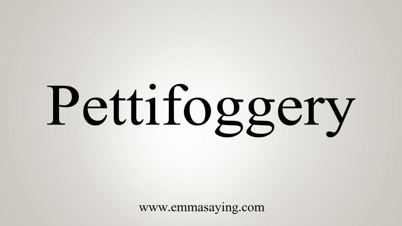 How To Say Pettifoggery - YouTube