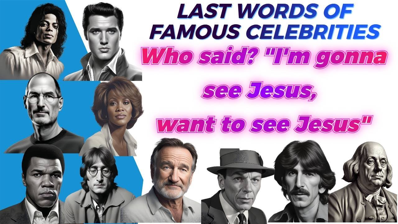 LAST WORDS OF FAMOUS PEOPLE - WHO SAID? "I am going to see Jesus, want ...