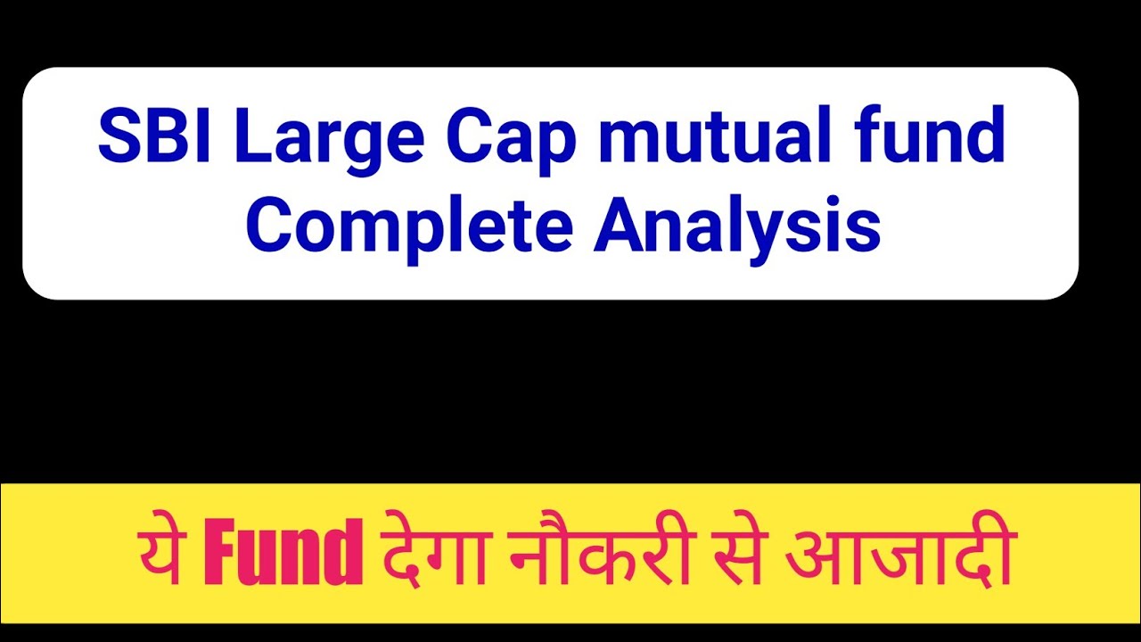 Sbi large and mid cap mutual fund complete Analysis. Best large cap ...