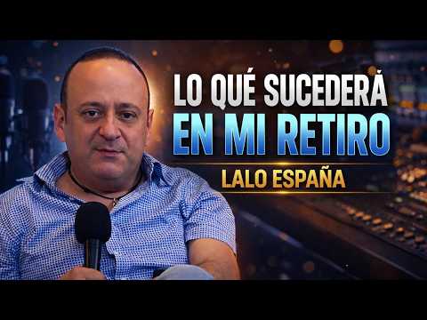 LO QUÉ SUCEDERÁ EN MI RETIRO | Lalo España Con Sergio Mejorado