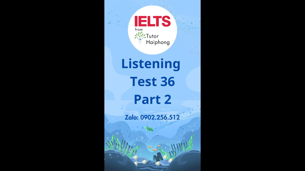 [Test 36 - Part 2] - IELTS Tutor Haiphong - YouTube