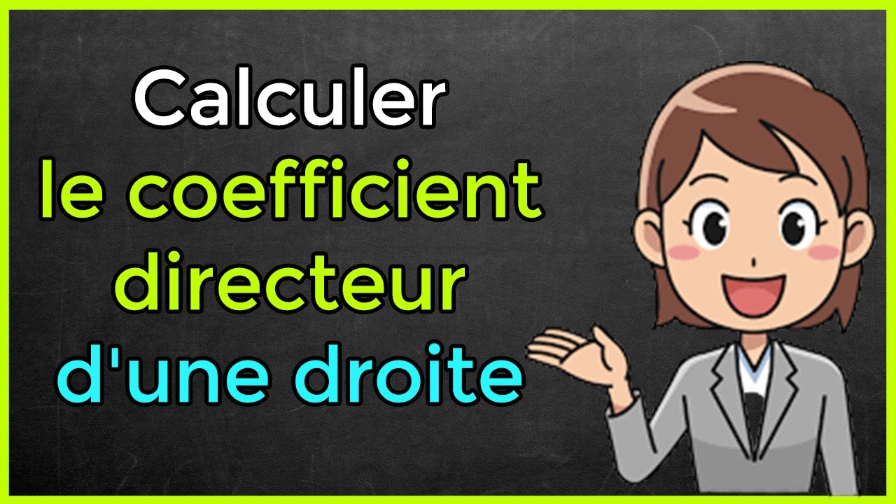 Comment calculer le coefficient directeur d'une droite - YouTube