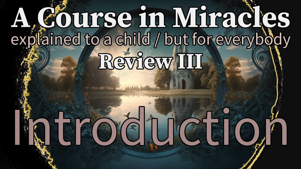 Review III: Introduction. A Course in Miracles, explained to a child ...