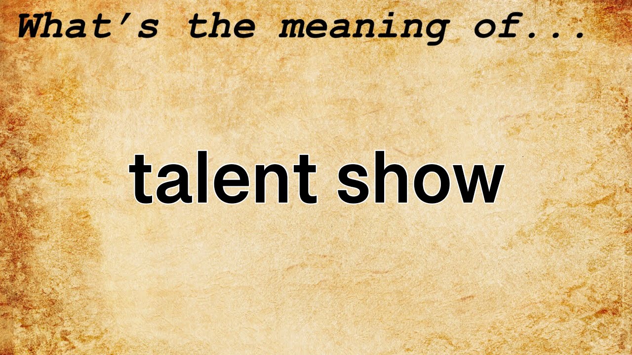 Talent Show Meaning : Definition of Talent Show - YouTube