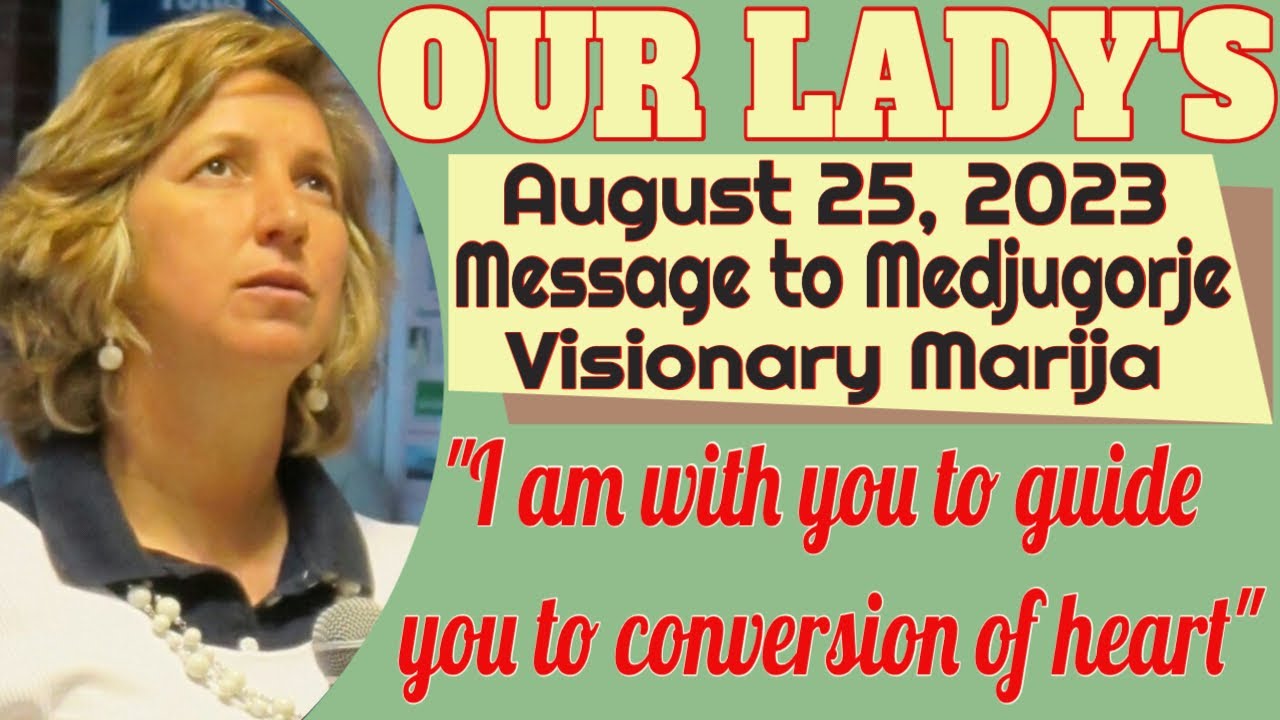 Our Lady's Message to Medjugorje Visionary Marija for August 25, 2023 ...