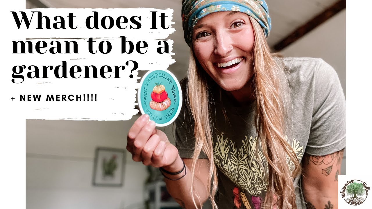 What Does It Mean To Be A GARDENER NEW MERCH YouTube what-does-it-mean-to-be-a-gardener-new-merch-youtube