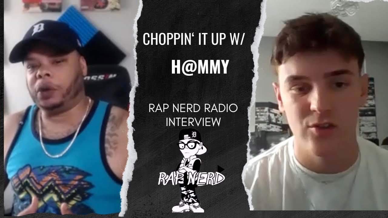 Choppin it up w/ H@mmy | Rap Nerd - YouTube