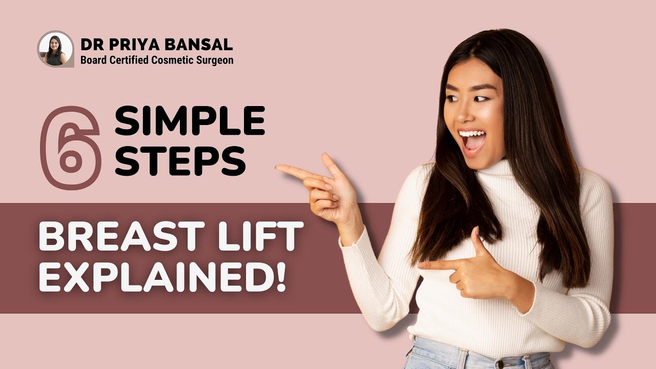 Breast Lift Surgery Explained in Six Simple Steps | Dr Priya Bansal ...