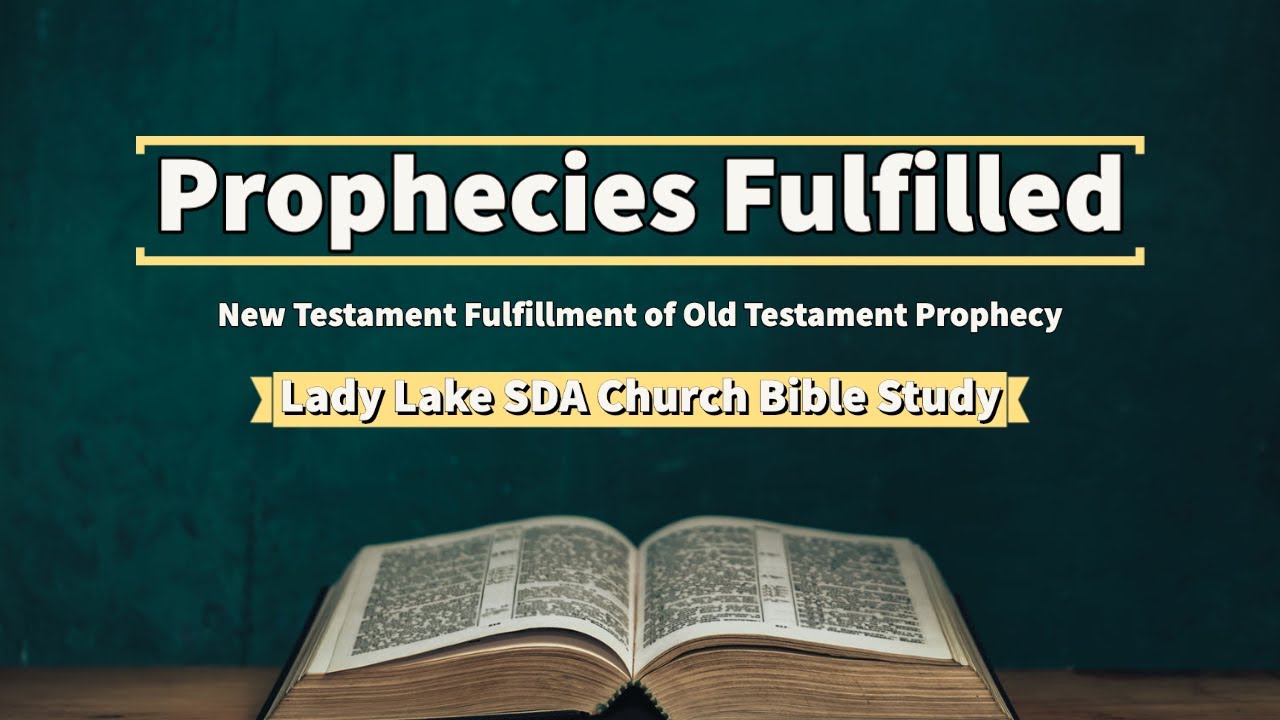 Prophecies Fulfilled - "The Bigger Picture" - Bible Study - 05/23/23 ...