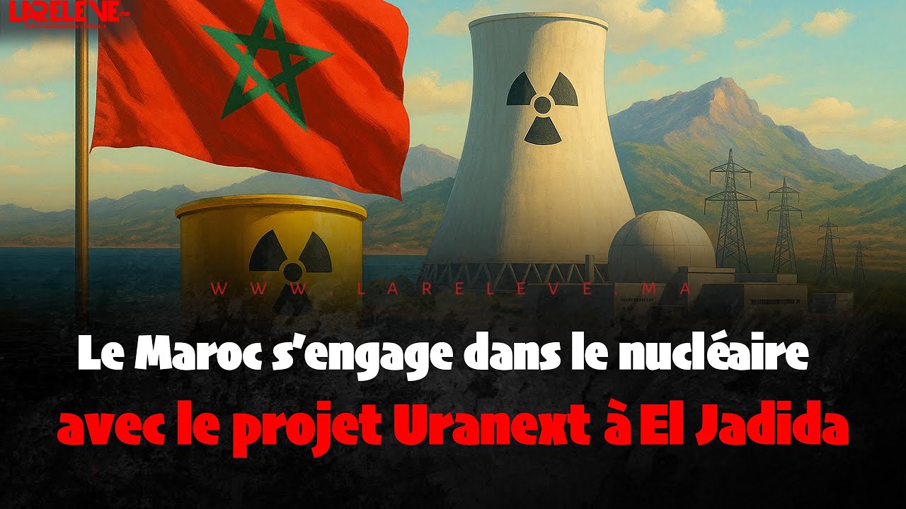 Le Maroc s’engage dans le nucléaire avec le projet Uranext à El Jadida ...