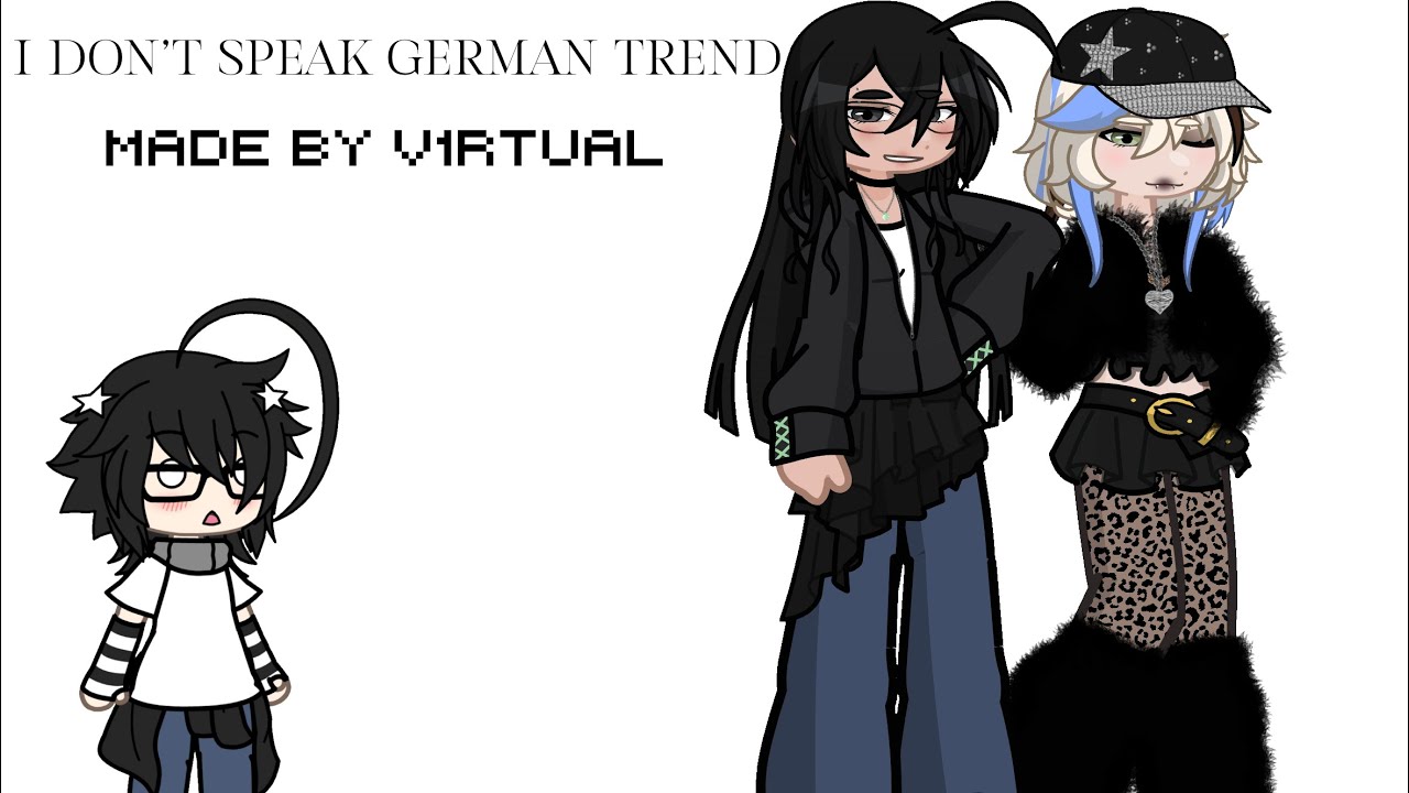 I don’t speak German.. [] v1rtual [] Gacha Life (2) [] ft. Me & My ...