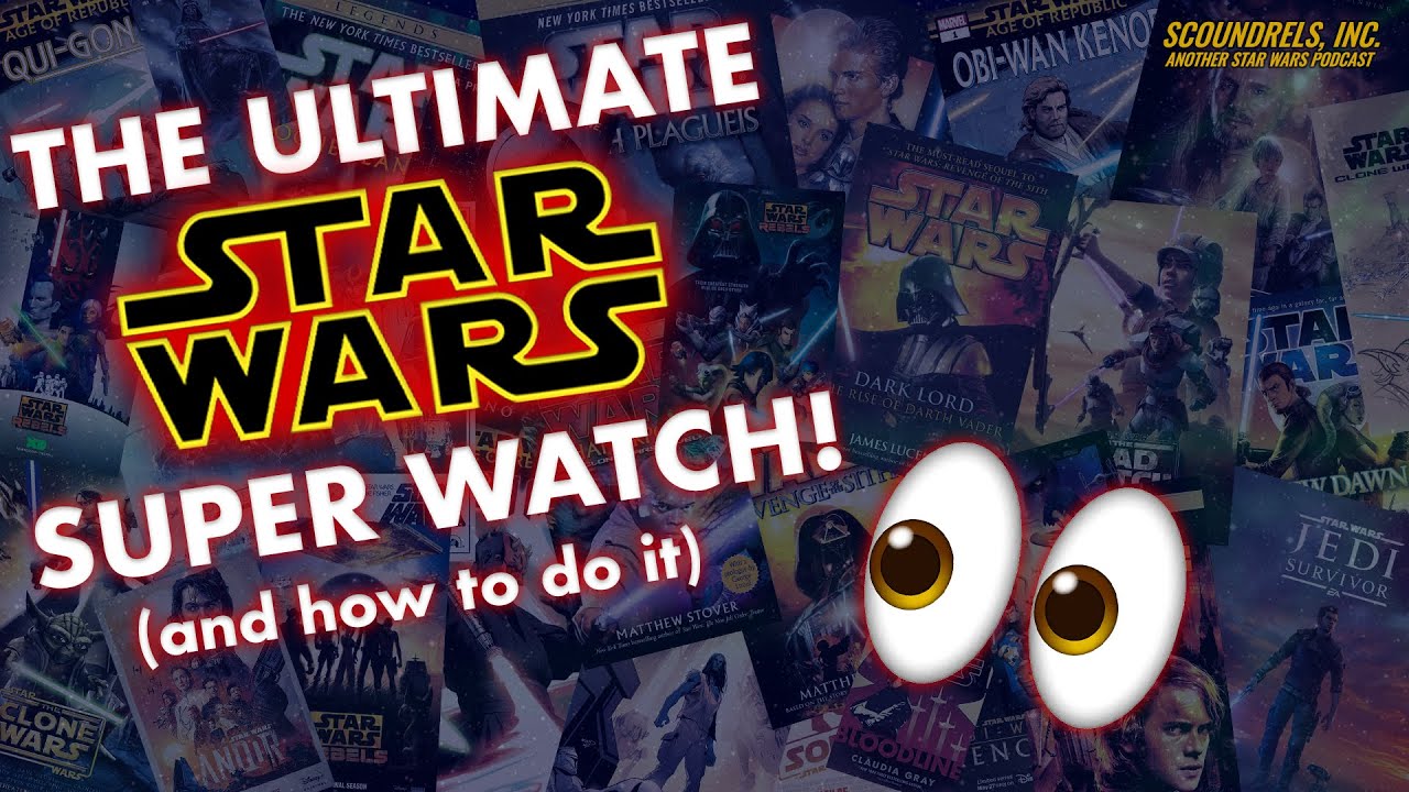 STAR WARS Super Watch and How to Do It! | Scoundrels Inc. Podcast - YouTube