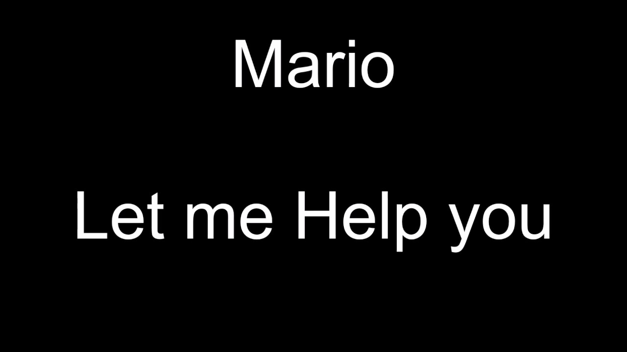 Mario - Let me Help you - YouTube