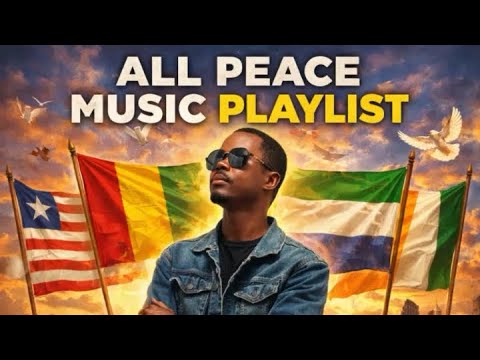 West Africa Peace Music Playlist 2026 🌍 Liberia, Guinea, Sierra Leone, Ivory Coast | Afrobeat Mix