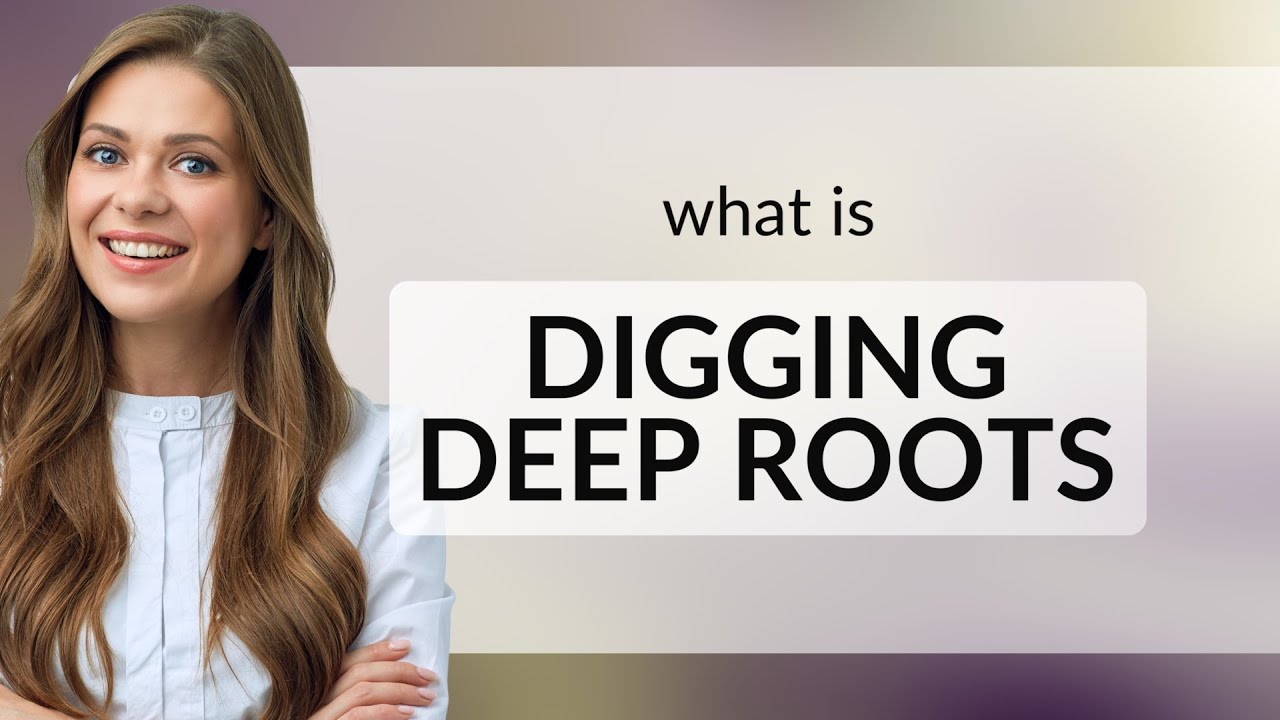 Unlocking the Meaning of "Digging Deep Roots" - YouTube