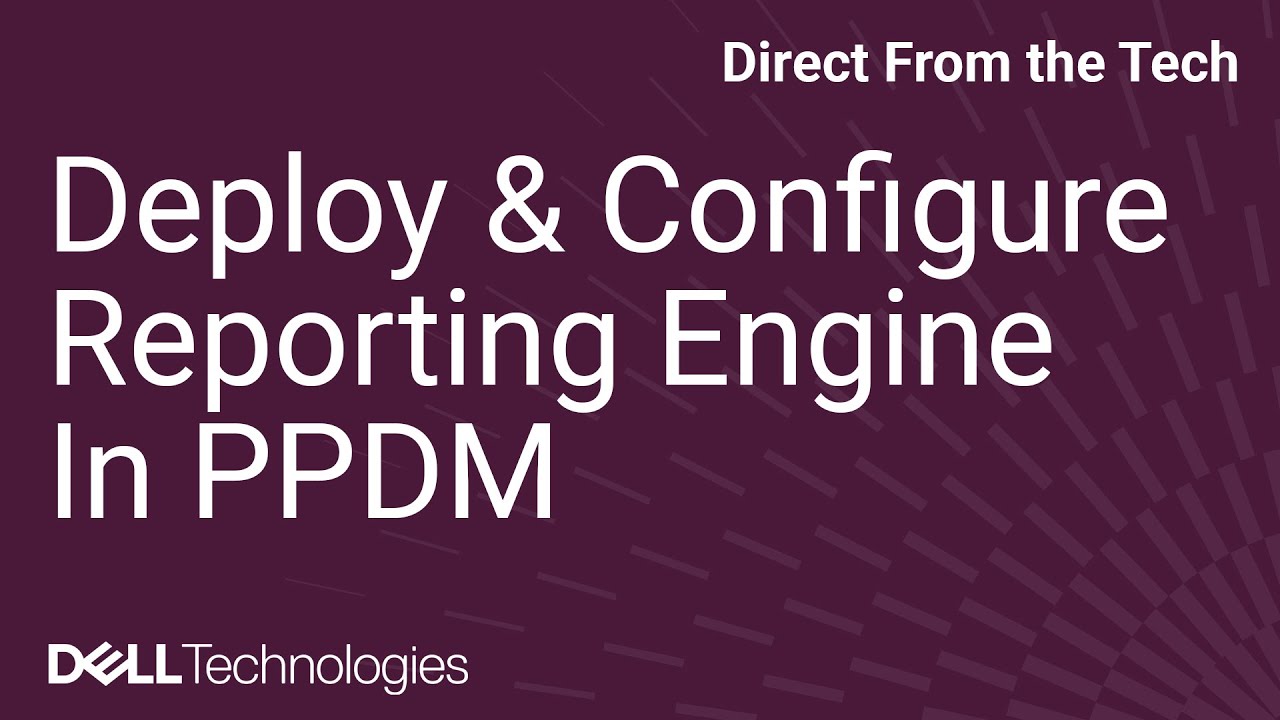 Configuring FQDN and Deploying the Reporting Engine in PowerProtect ...