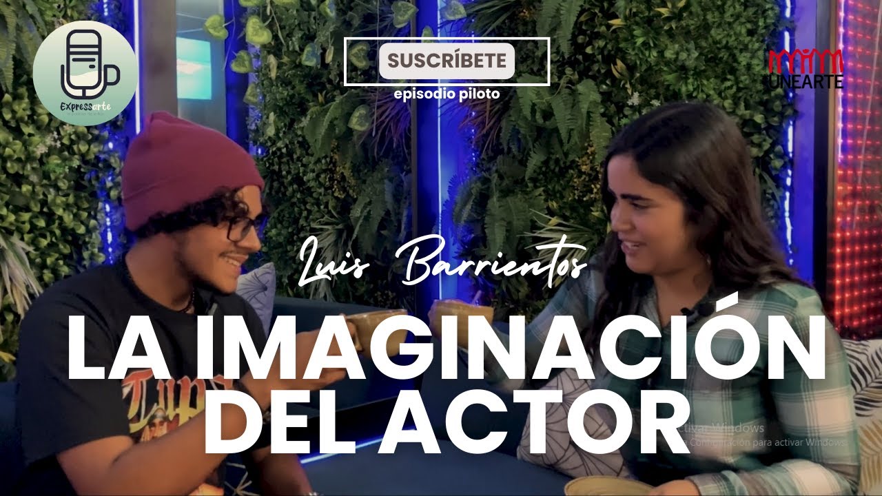 La imaginación del Actor con Luis Barrientos | Expressarte Ep. Piloto - YouTube