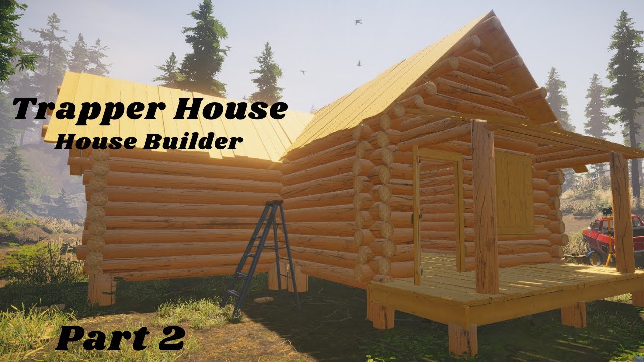 Trapper House Part 2 {House Builder} - YouTube