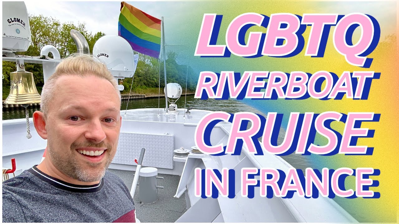 What it's like on an LGBTQ Riverboat Cruise (in France) - YouTube