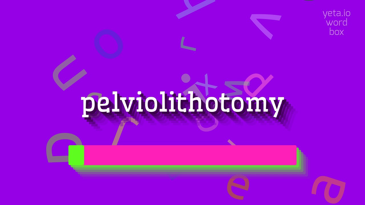 PELVIOLITHOTOMY - HOW TO PRONOUNCE IT? #pelviolithotomy - YouTube
