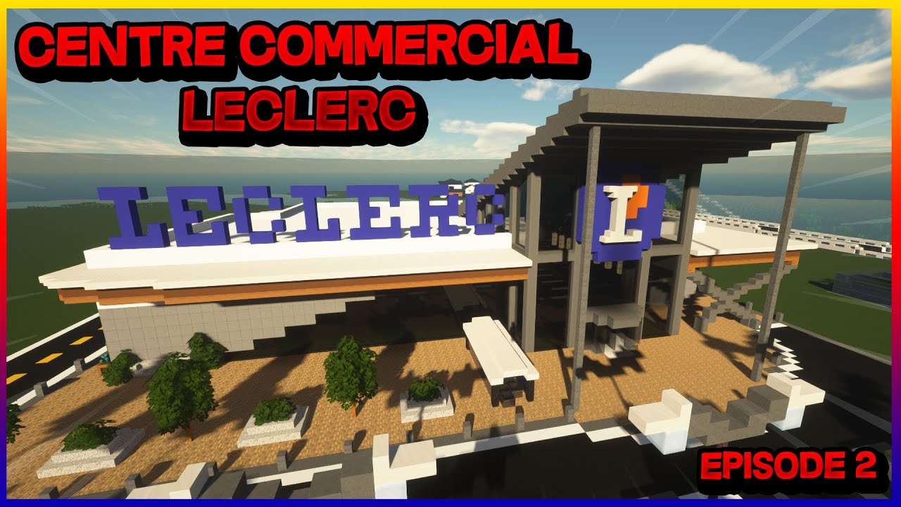 TUTO CENTRE COMMERCIAL LECLERC - MINECRAFT (Épisode 2) - YouTube