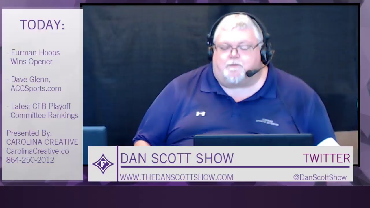 Dan Scott Show, Wednesday 11-7-18 - Furman Hoops Wins Opener; Dave ...