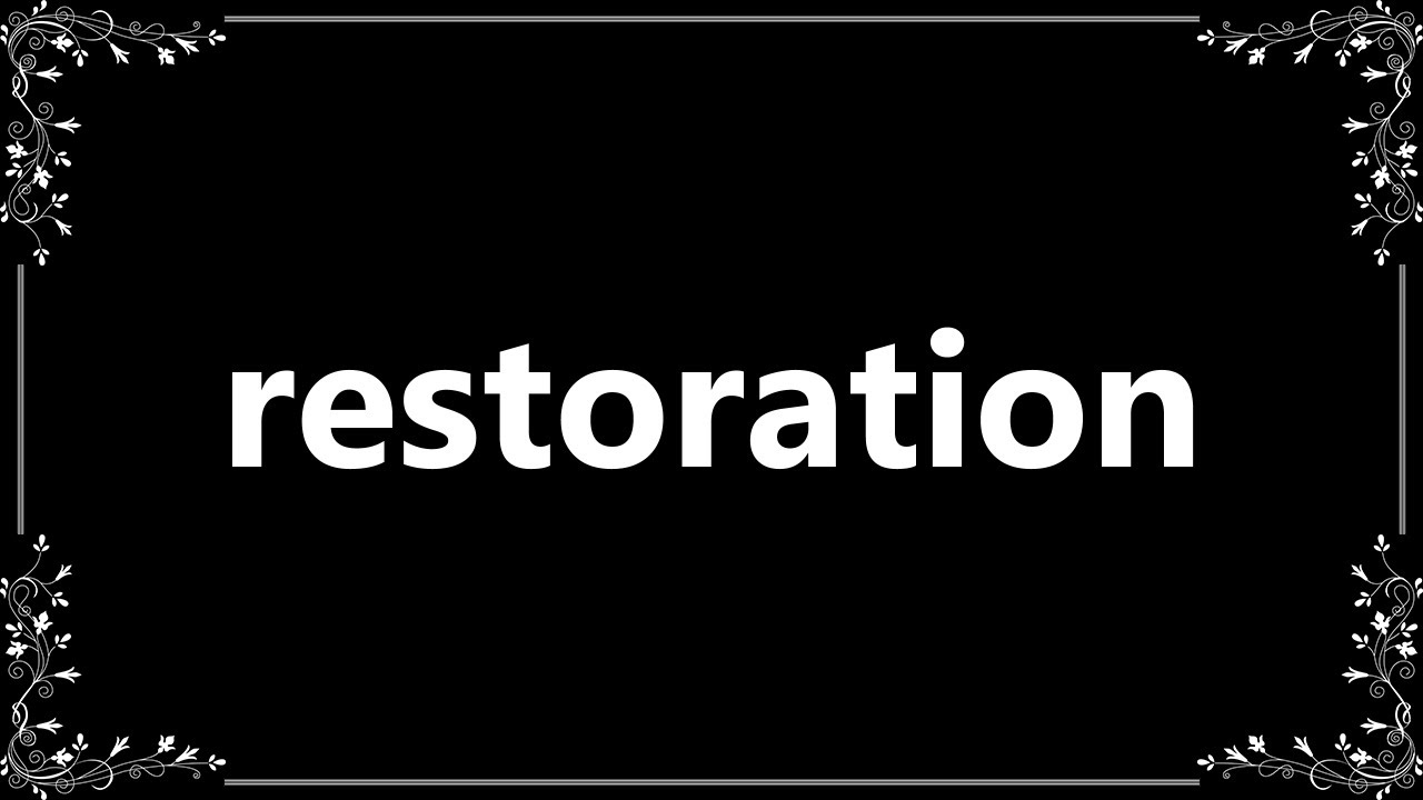 Restoration - Definition and How To Pronounce - YouTube