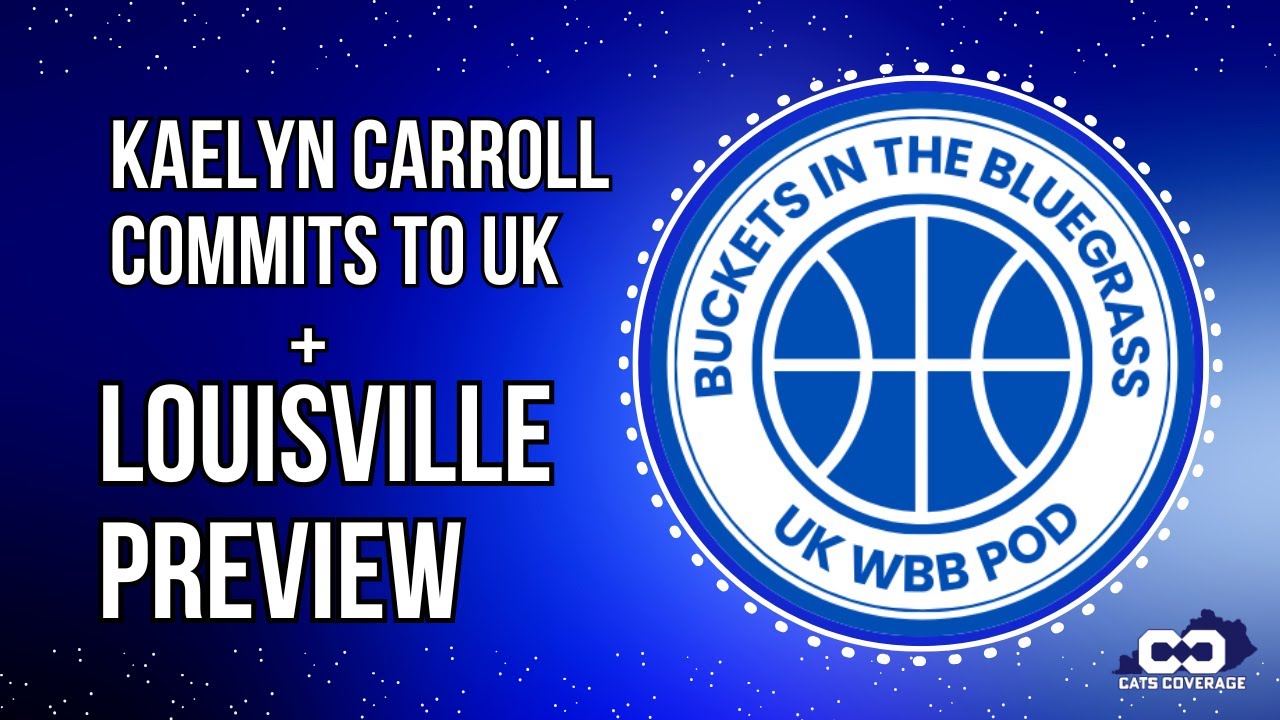 5 Star Kaelyn Carroll Commits to UK, Louisville Preview, & more ...