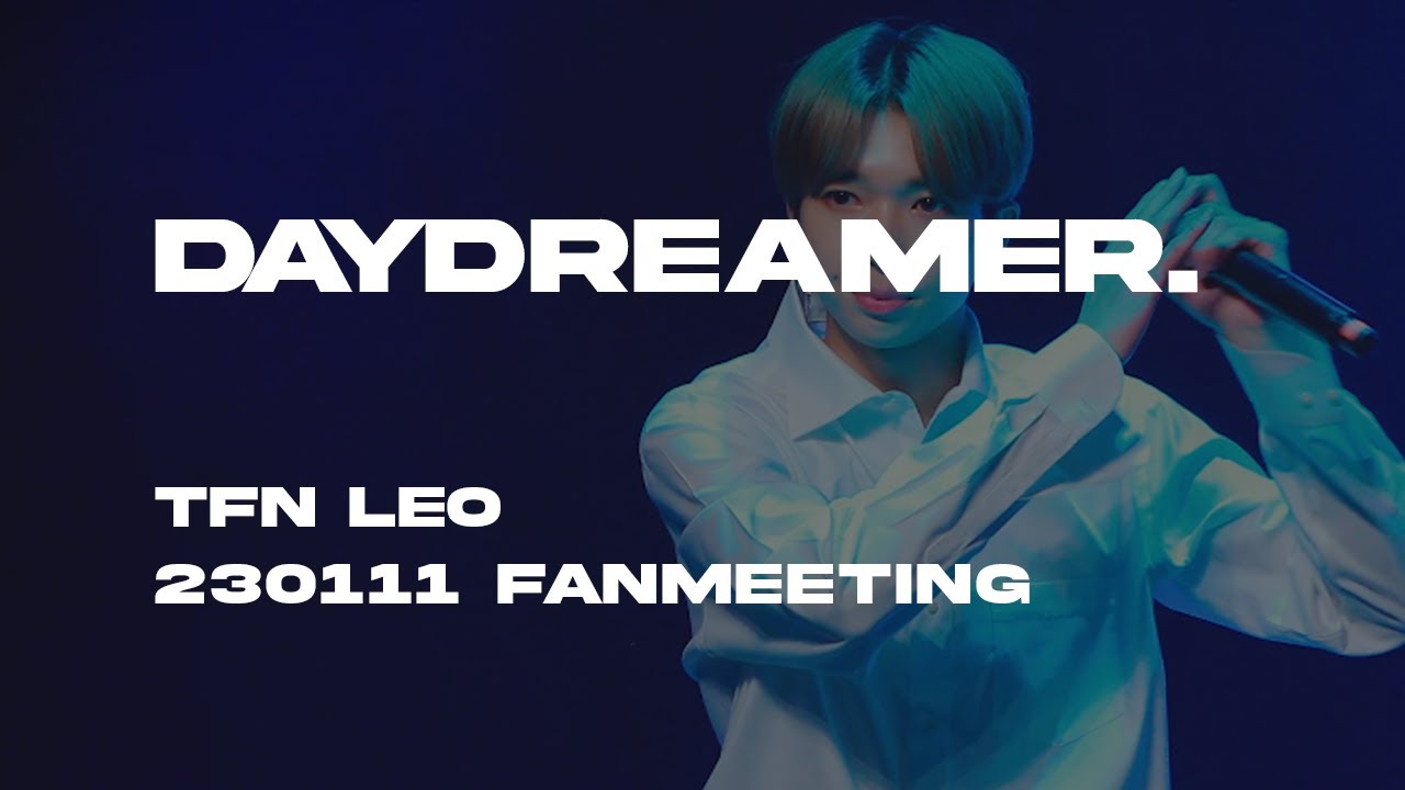 [4K] 230111 2주년팬미팅 TFN - Daydreamer (LEO focus) - YouTube