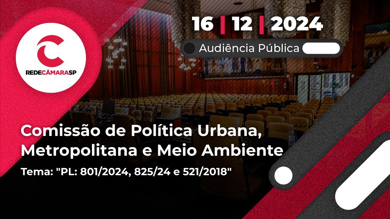 Audiência Pública de Política Urbana | Tema: PL 801/2024, 825/24 e 521/ ...