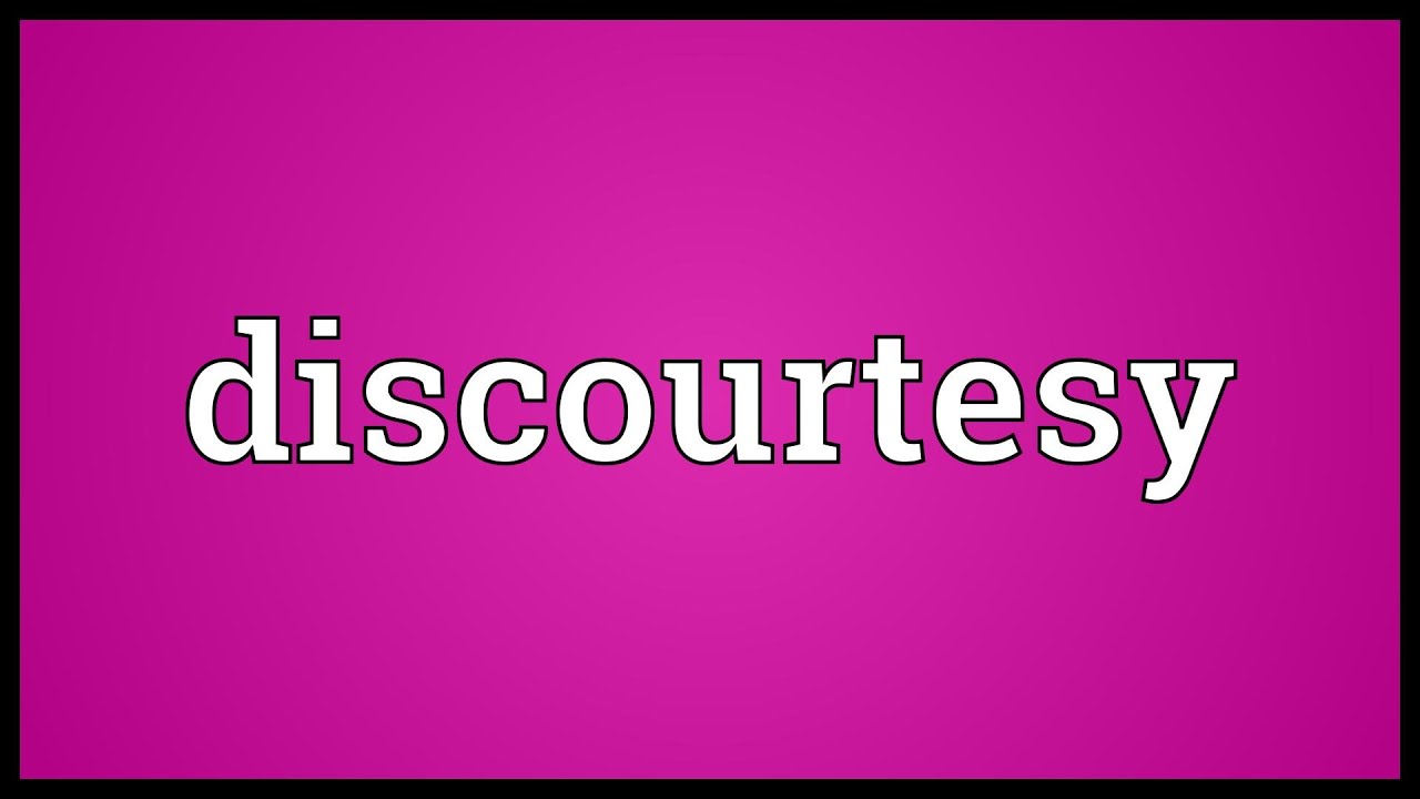 Discourtesy Meaning - YouTube