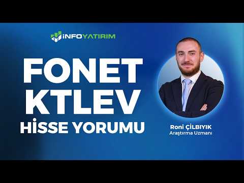 FONET - KTLEV Hisse Yorumu | Roni Çilbıyık '26 Haziran 2026' | İnfo Yatırım