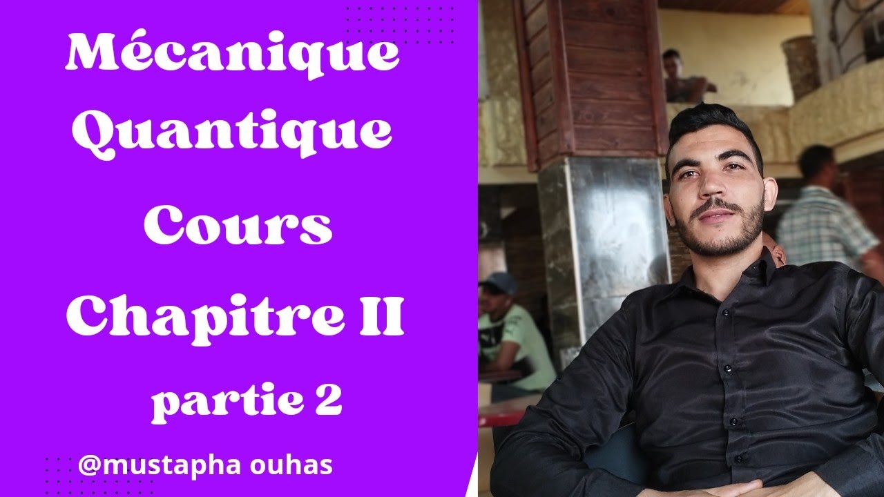 Mécanique Quantique Chapitre II Formalisme Mathématiques partie 2 ...